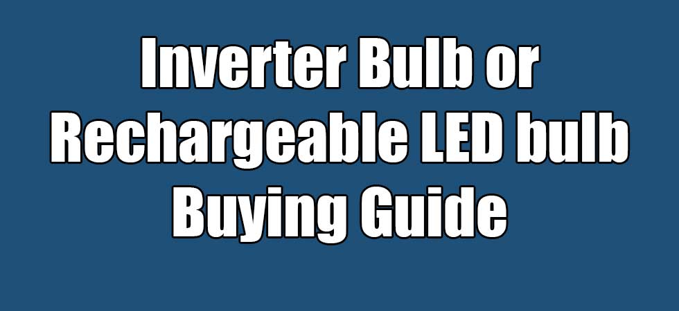 Best Inverter Bulb or Rechargeable LED bulb Buying Guide | CONNECTwww.com