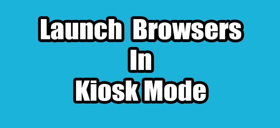 How To Launch Browsers In Full Screen Kiosk Mode From Terminal in ...