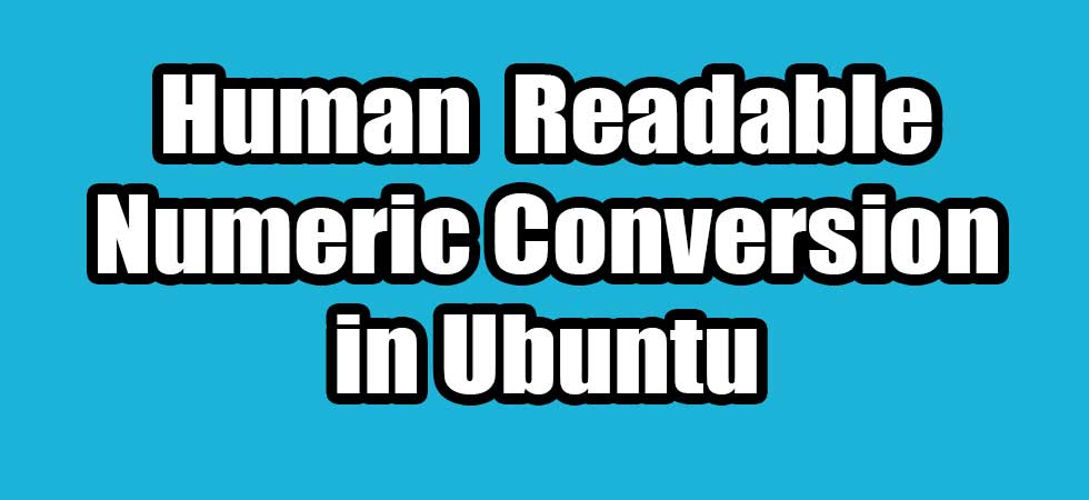 Human Readable Numeric Conversion Using Numfmt In Ubuntu
