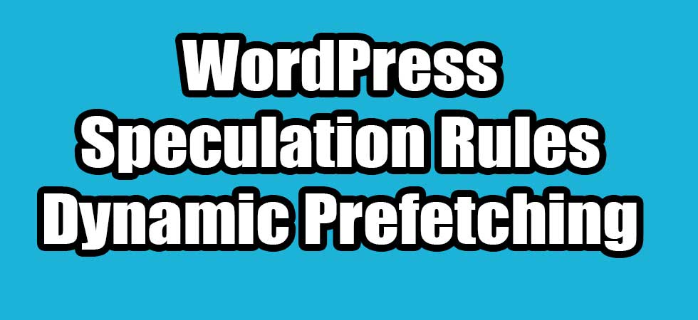 Wordpress Speculation Rules Dynamic Prefetching And Prerendering 2350