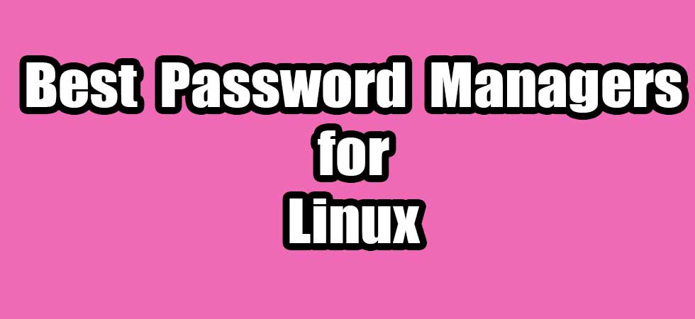 Best Password Managers For Linux
