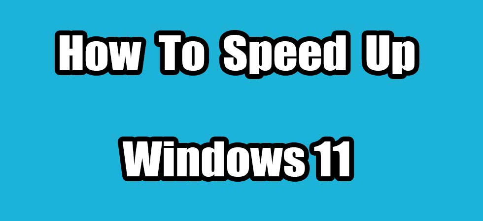 How To Speed Up Windows 11