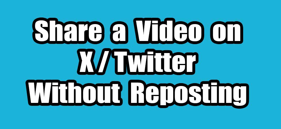 How to Share a Video on X Without Reposting | CONNECTwww.com