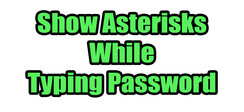 How To Show Asterisks While Typing Password In Ubuntu